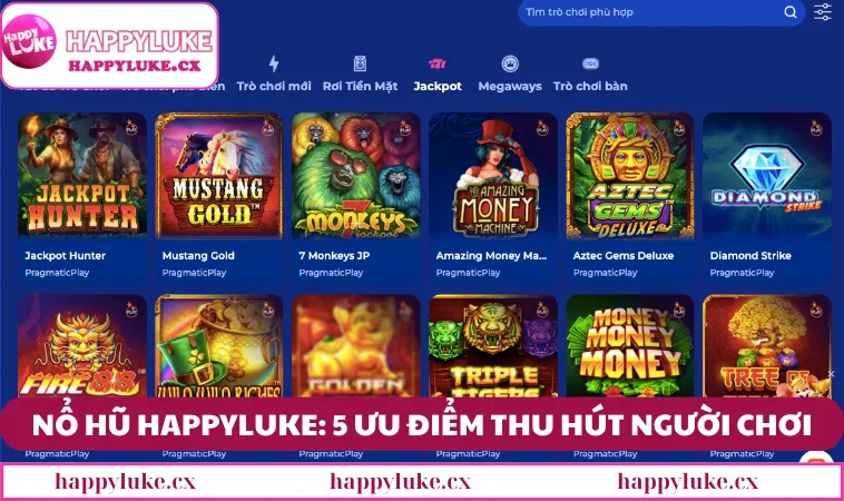 Nổ Hũ HAPPYLUKE - Ưu Điểm Khiến Người Chơi Không Thể Bỏ Qua
